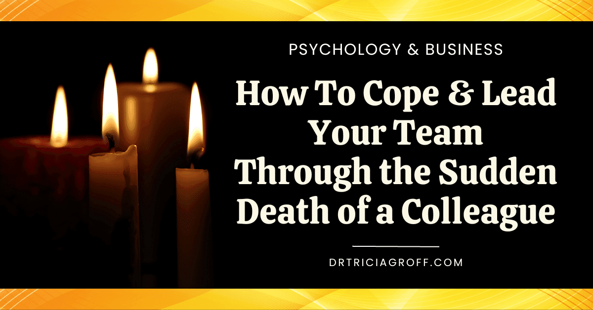 Sudden Death of a Colleague - Help for You and Your Team