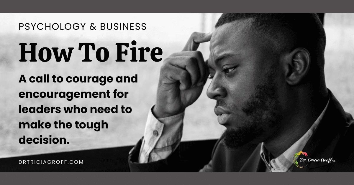 How To Fire - Encouragement for Leaders - Dr. Tricia Groff